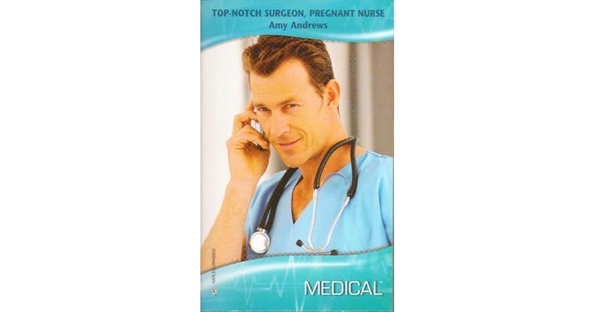 Top-Notch Surgeon, Pregnant Nurse by Amy Andrews