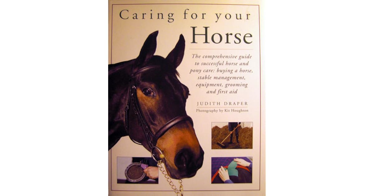 Caring for Your Horse: The Comprehensive Guide to Successful Horse and ...
