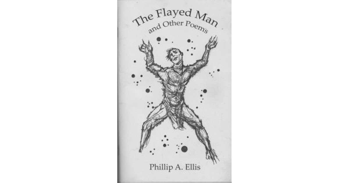 The Flayed Man and Other Poems by Phillip A. Ellis