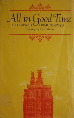 All in Good Time (Time at the Top, #2) by Edward Ormondroyd