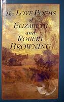 Love Poems of Elizabeth and Robert Browning by Elizabeth Barrett Browning