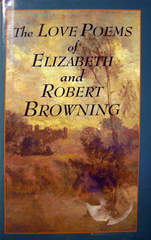 The Love Poems of Elizabeth And Robert Browning by Elizabeth Barrett ...
