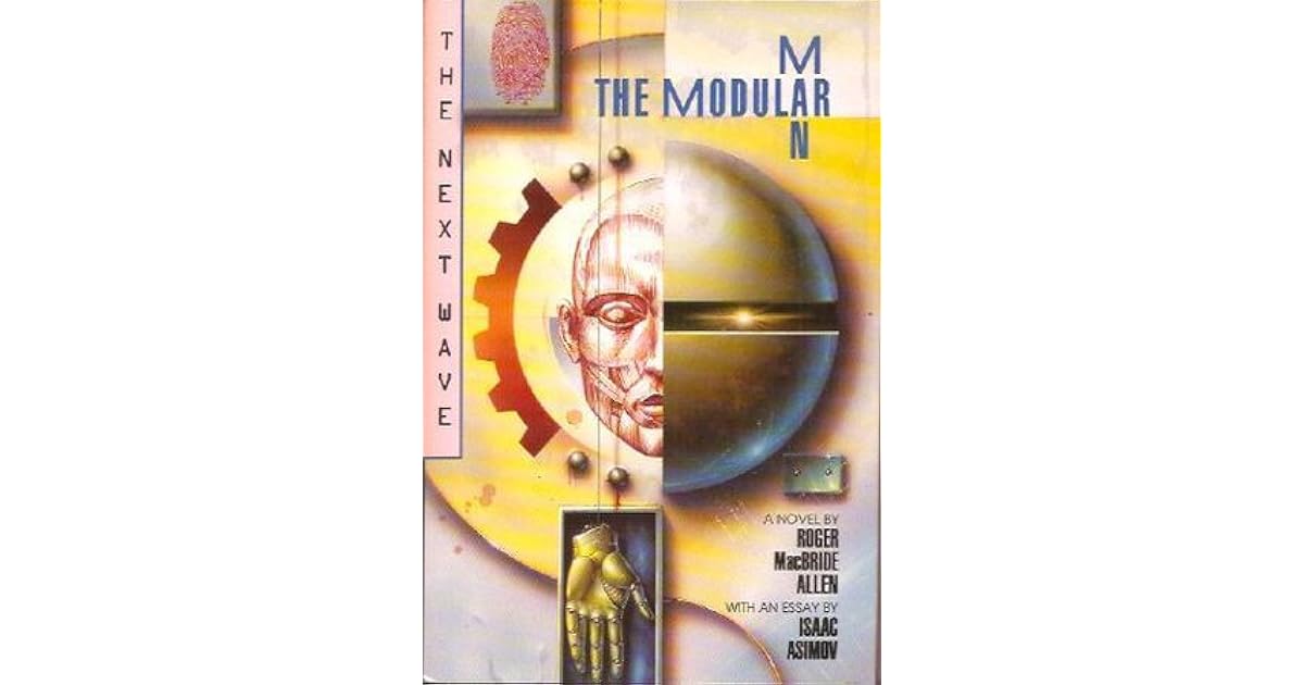 The Modular Man by Roger MacBride Allen