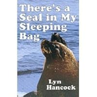 There's a Seal in My Sleeping Bag by Lyn Hancock