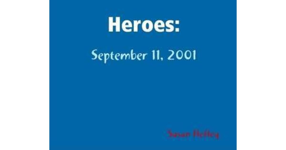 Heroes: September 11, 2001 by Susan Hefley