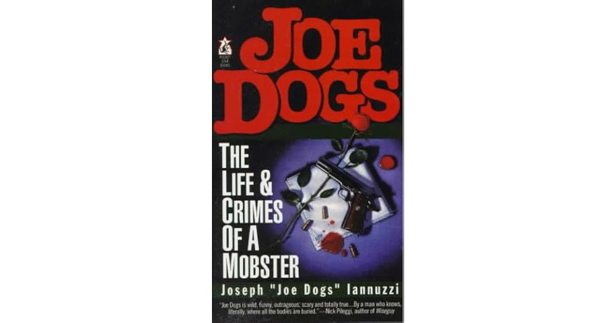 Joe Dogs: The Life & Crimes of a Mobster by Joseph Iannuzzi