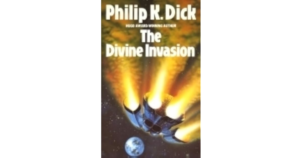 The Divine Invasion (VALIS Trilogy, #2) by Philip K. Dick