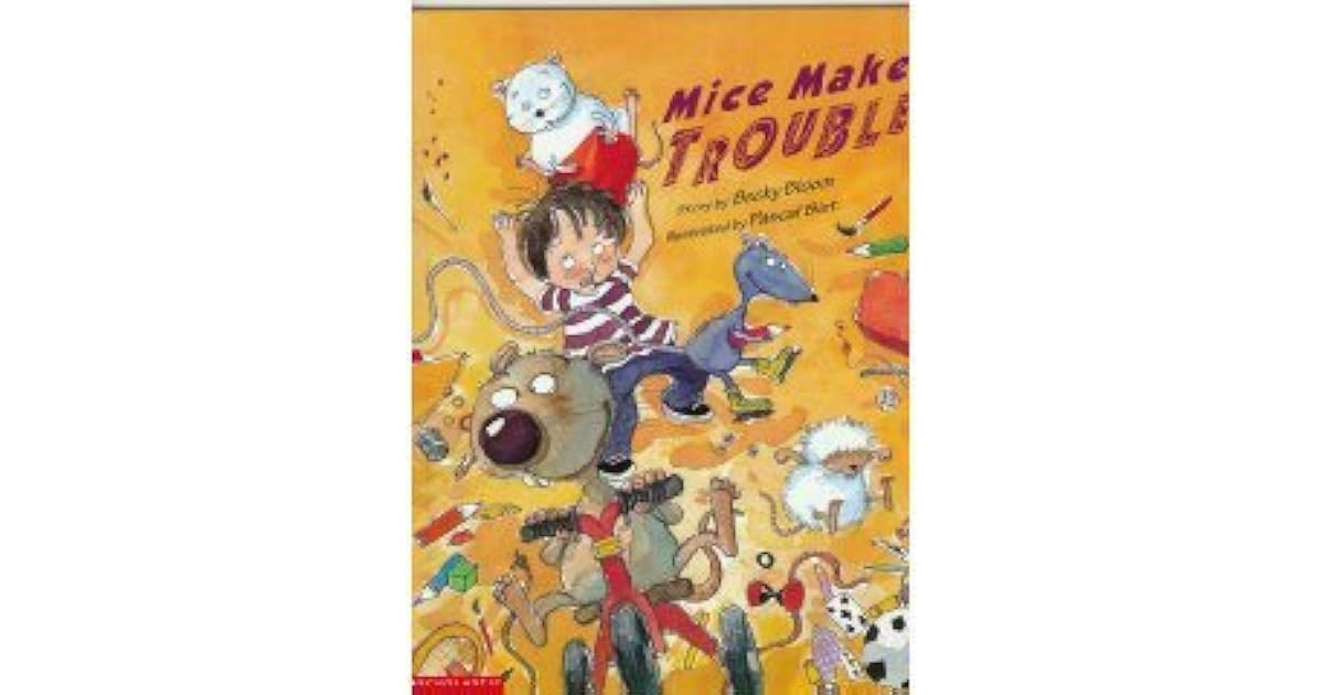 Mice Make Trouble by Becky Bloom