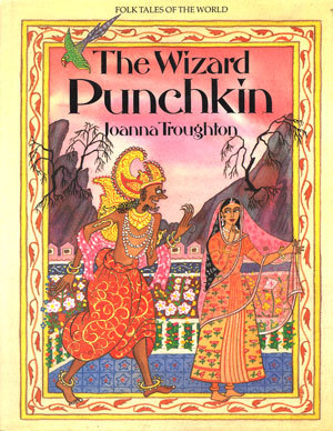 The Wizard Punchkin: A Folk Tale from India by Joanna Troughton