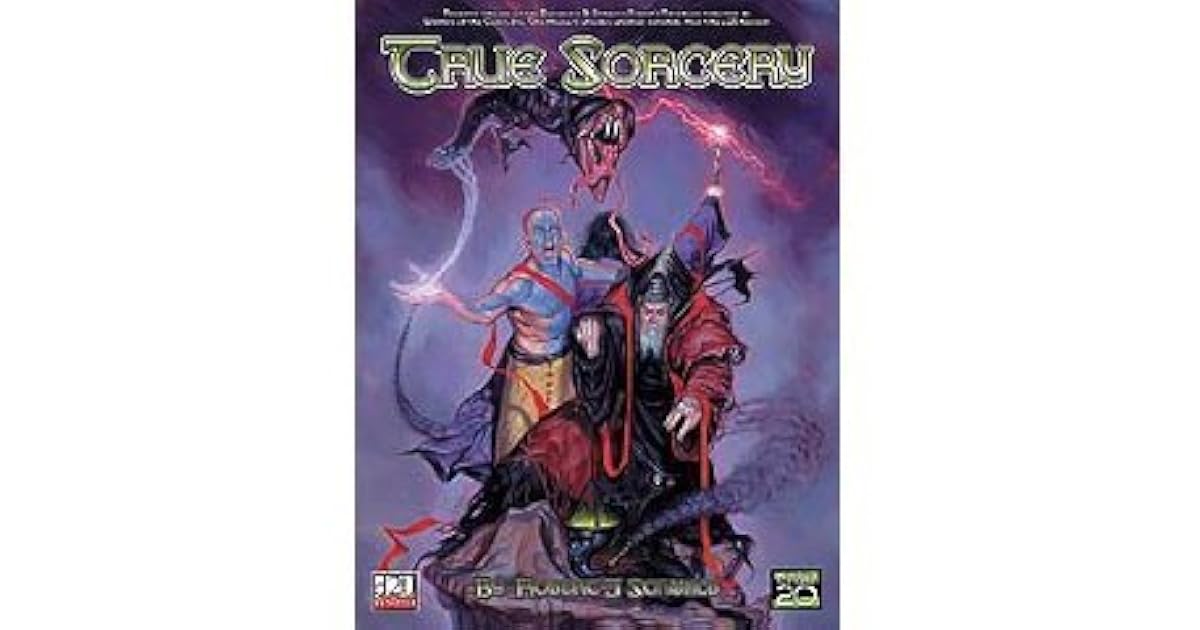True Sorcery: A Magic Sourcebook for OGL Gaming by Robert J. Schwalb
