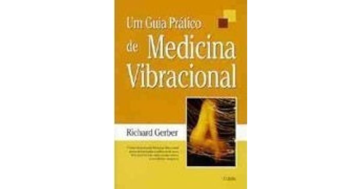 Um Guia Prático de Medicina Vibracional by Richard Gerber