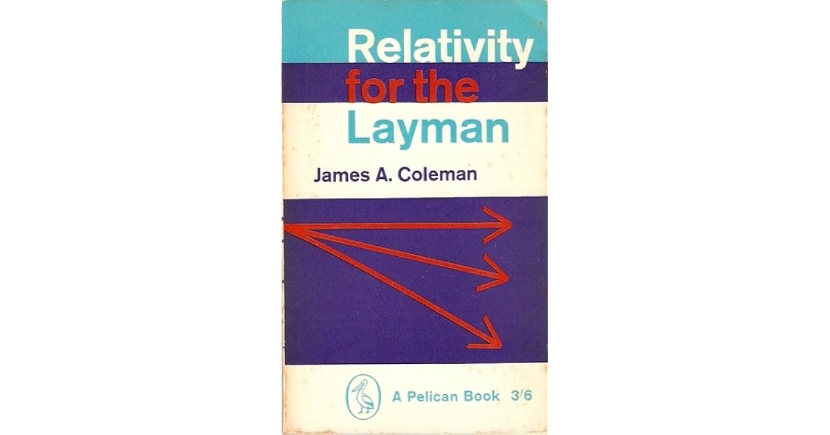 Relativity for the Layman by James A. Coleman