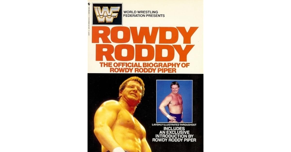 Rowdy Roddy: The Official Biography of Rowdy Roddy Piper by World ...
