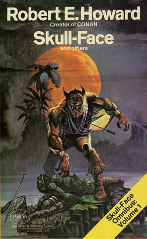 Skull-Face Omnibus Volume 1: Skull-Face and Others by Robert E. Howard