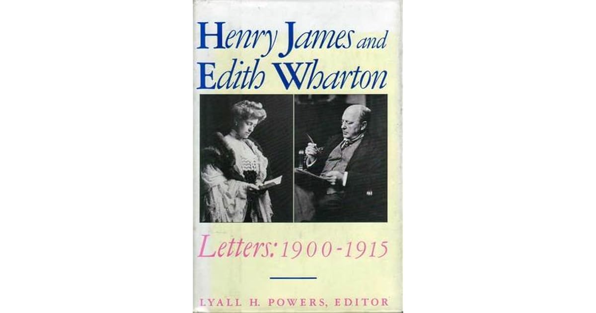 Henry James and Edith Wharton: Letters, 1900-1915 by Henry James