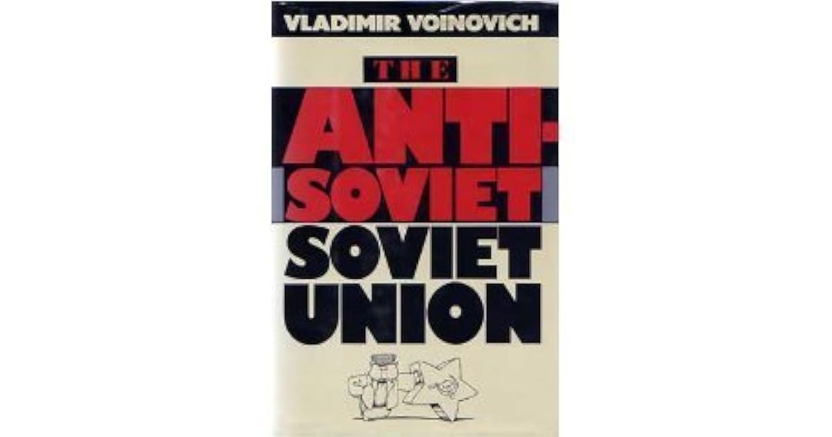 The Anti-Soviet Soviet Union by Vladimir Voinovich