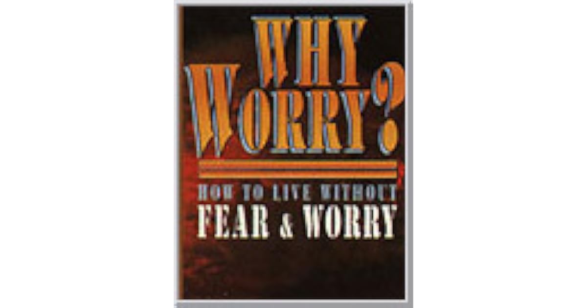 Why Worry? How to Live Without Fear and Worry by K. Sri Dhammananda