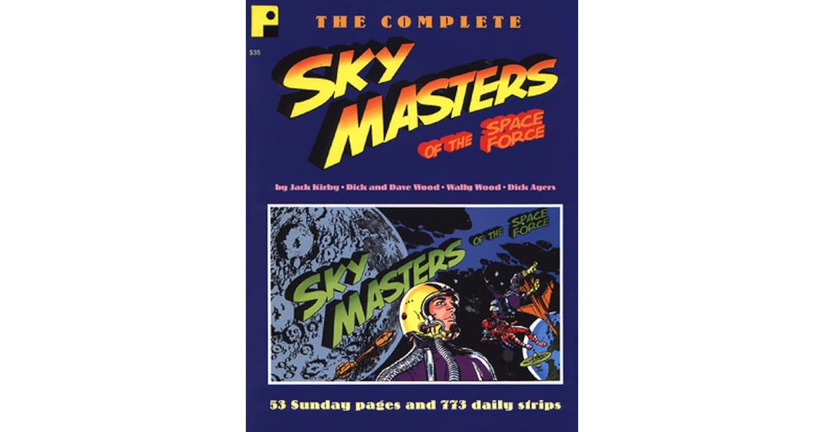 The Complete Sky Masters of the Space Force by Dick Wood