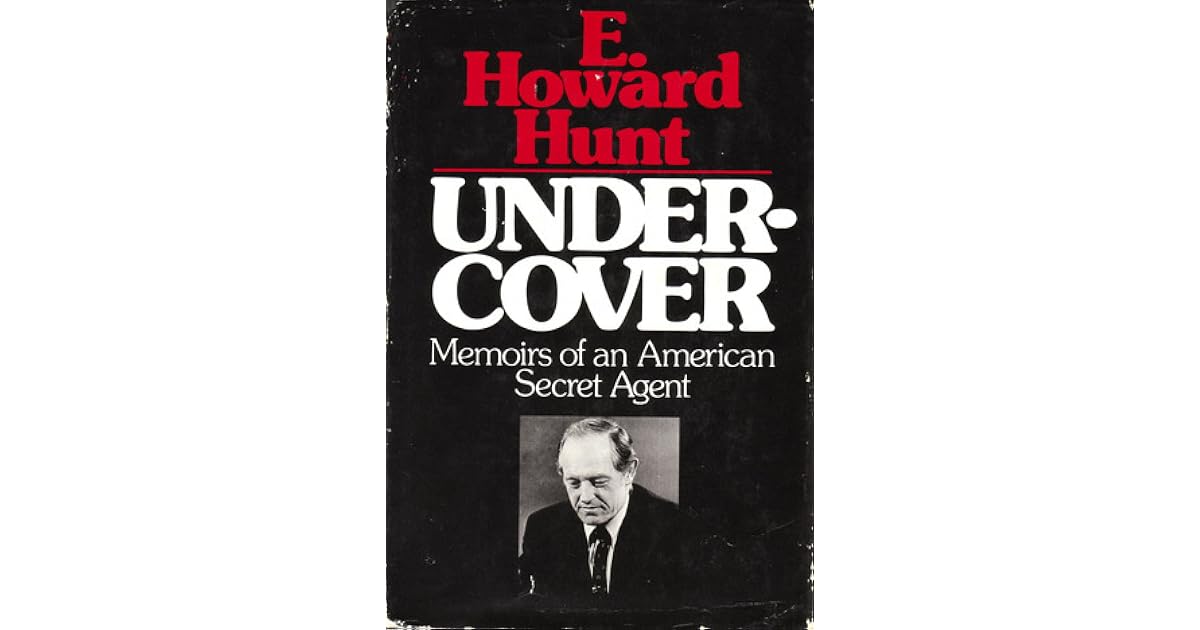 Undercover: Memoirs of an American Secret Agent by E. Howard Hunt