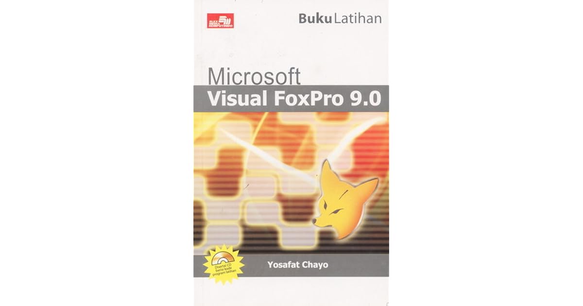Buku Latihan Microsoft Visual FoxPro 9.0 by Yosafat Chayo