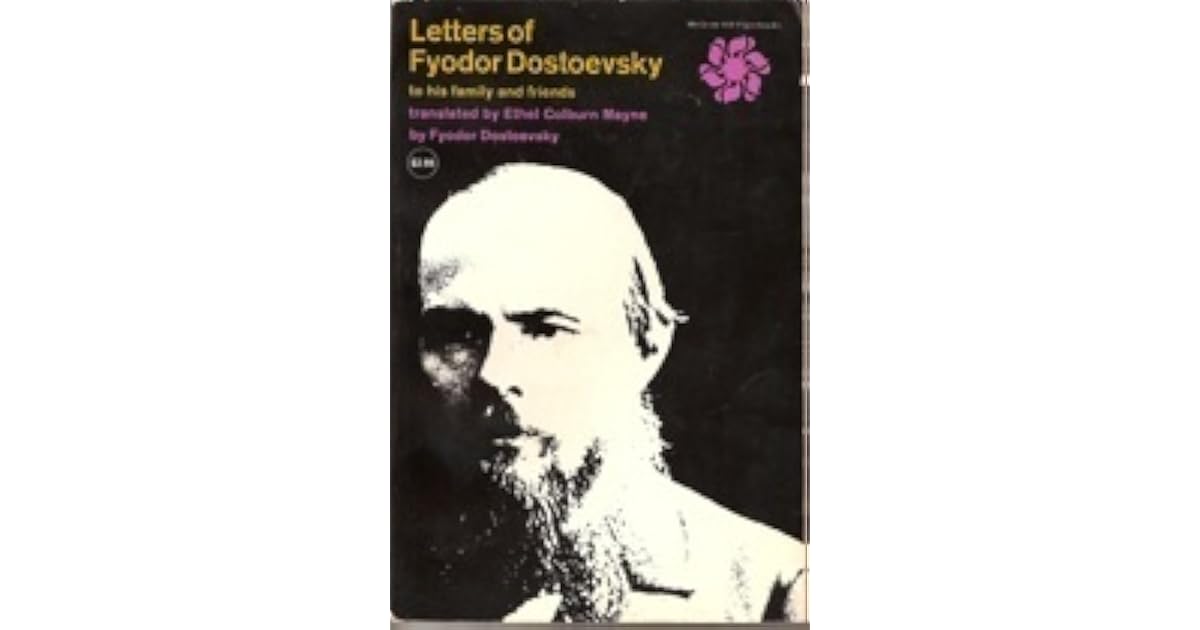 Letters of Fyodor Dostoevsky to his family and friends by Fyodor Dostoevsky