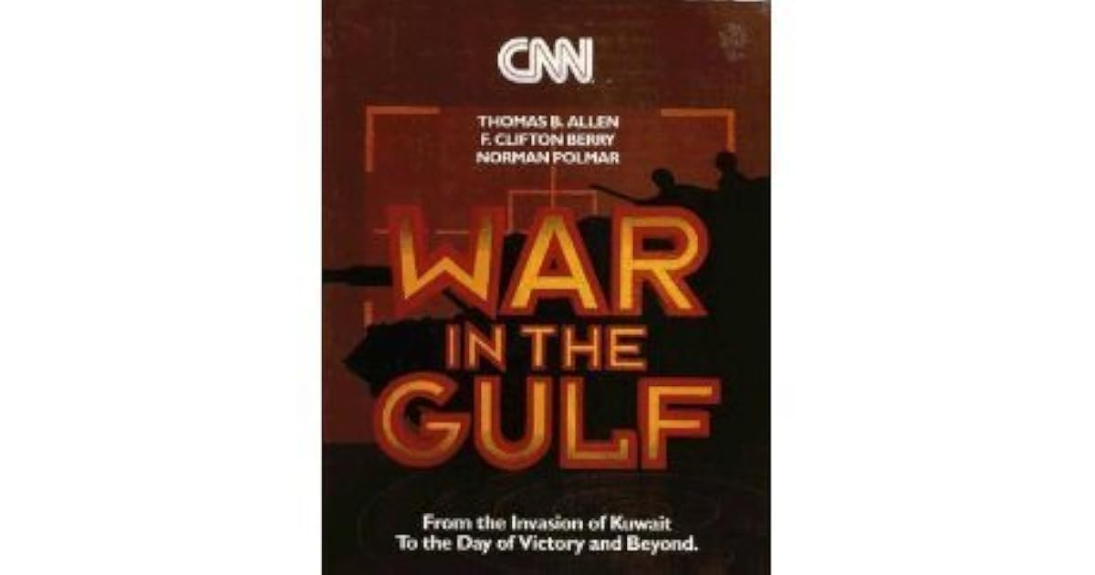 CNN: War in the Gulf/from the Invasion of Kuwait to the Day of Victory ...