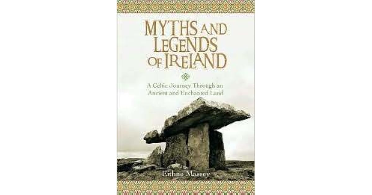 Myths and Legends of Ireland: A Celtic Journey Through an Ancient and ...