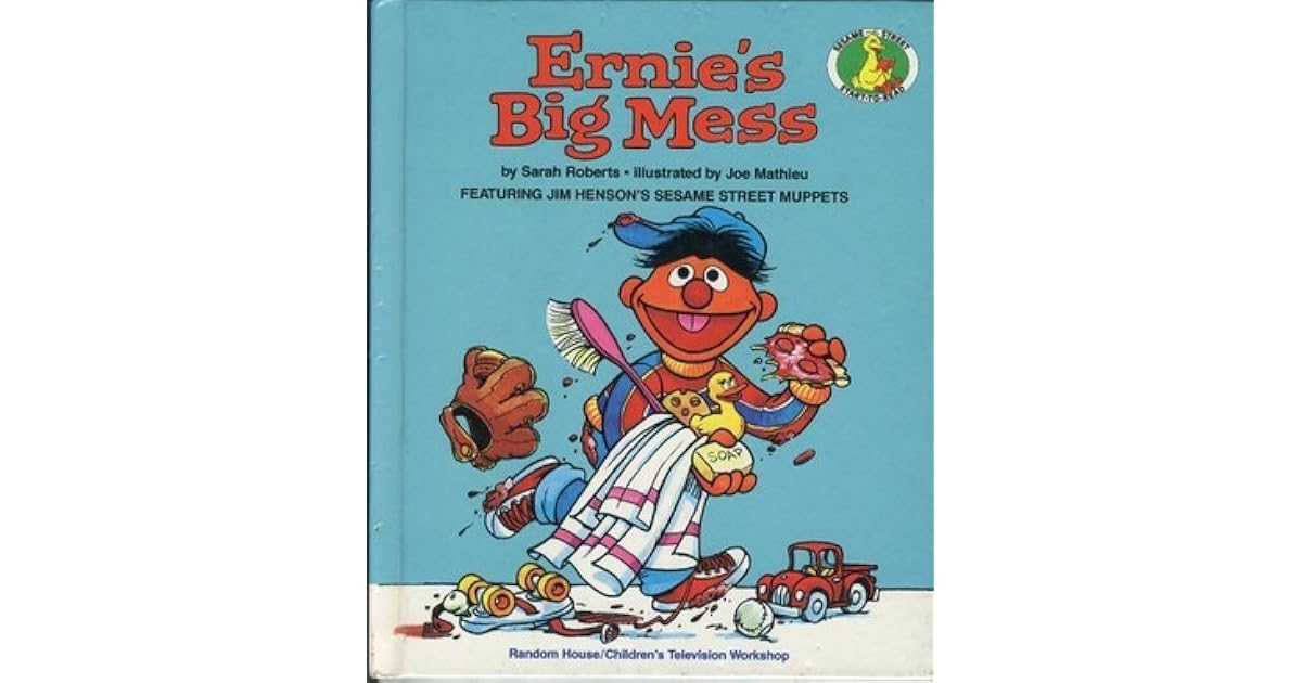 Ernie's Big Mess by Sarah Roberts