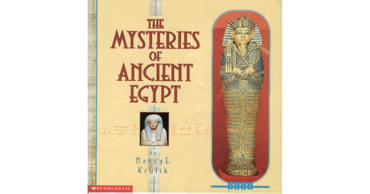 The Mysteries Of Ancient Egypt by Nancy E. Krulik