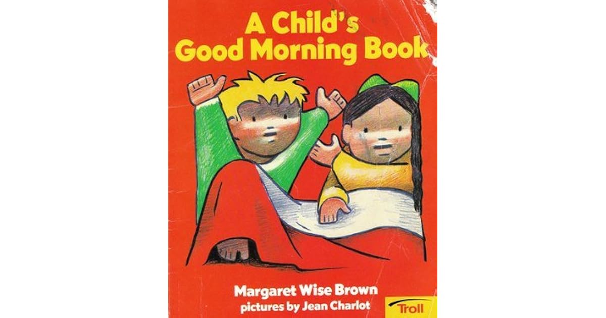 A Child's Good Morning Book by Margaret Wise Brown