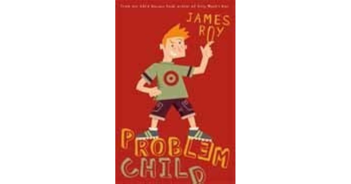 Problem Child by James Roy