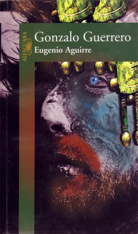 Gonzalo Guerrero by Eugenio Aguirre