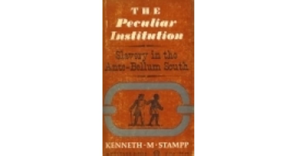 The Peculiar Institution by Kenneth M. Stampp