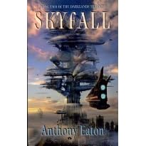 Skyfall (Darklands, #2) by Anthony Eaton — Reviews, Discussion ...