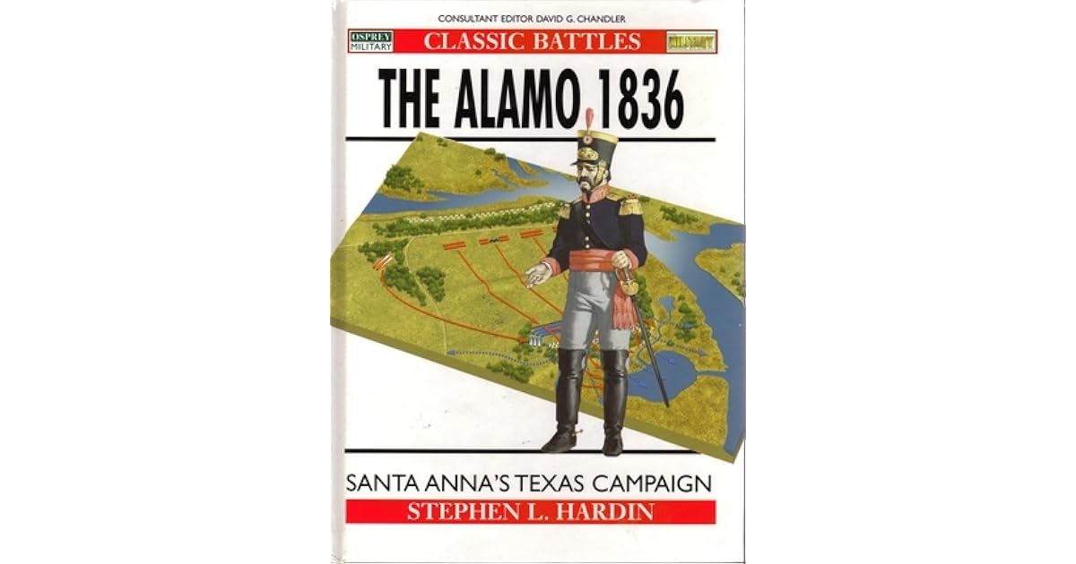 The Alamo 1836: Santa Anna's Texas Campaign by Stephen L. Hardin