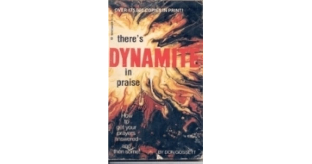 there's Dynamite in Praise: How to get your prayers answered and then ...