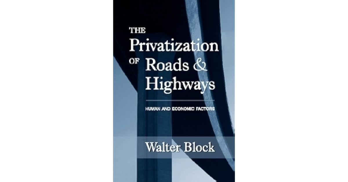 The Privatisation of Roads & Highways: Human and Economic Factors by ...