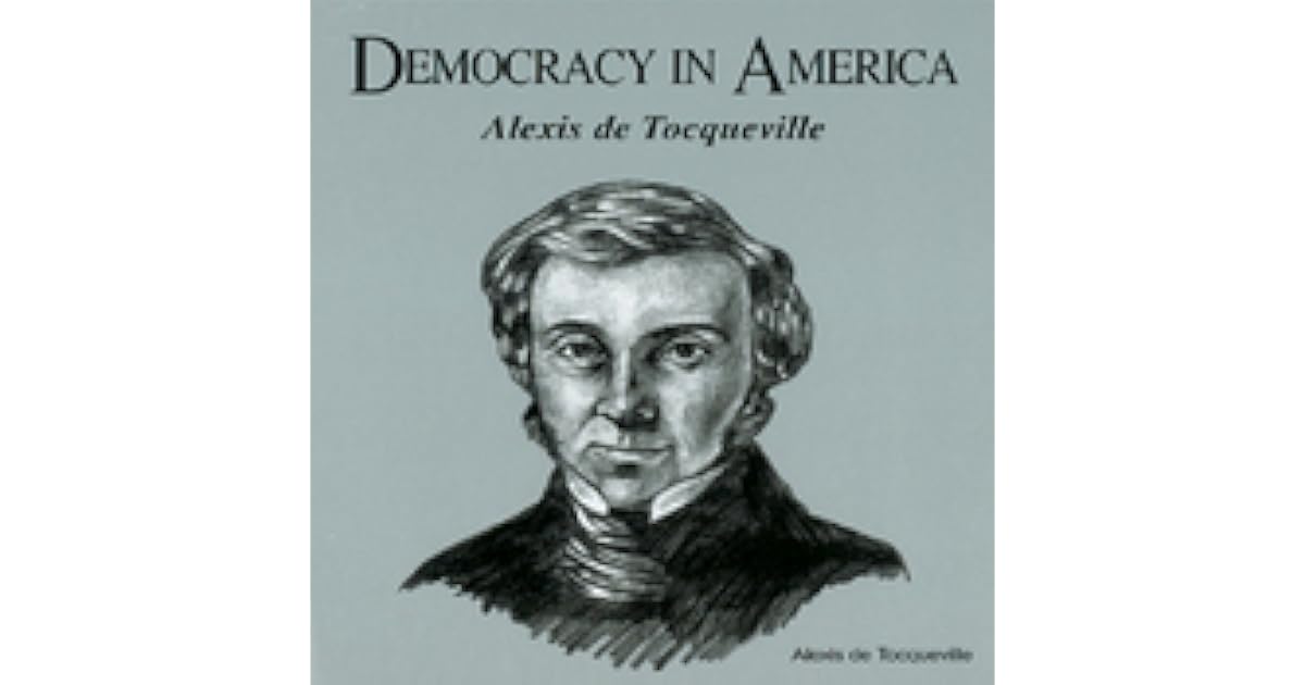 Democracy in America - Alexis de Tocqueville by Ralph Raico