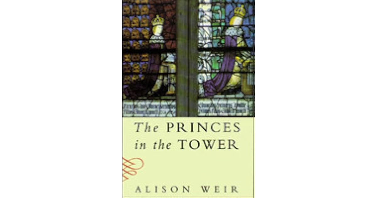 The Princes in the Tower by Alison Weir