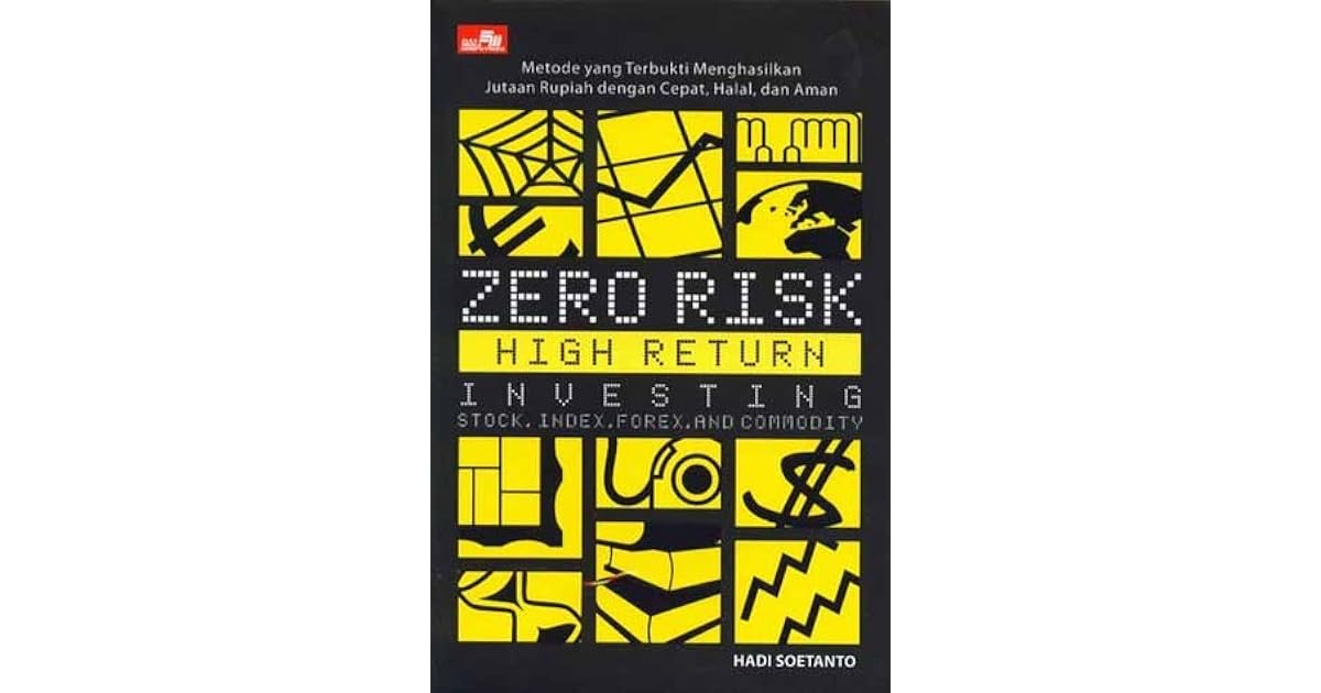 Zero Risk High Return Investing by Hadi Soetanto