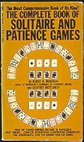 The Complete Book of Solitaire and Patience Games by Albert H. Morehead