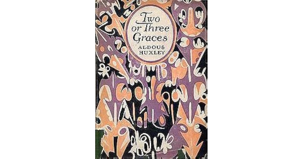 Two Or Three Graces: Four Stories by Aldous Huxley