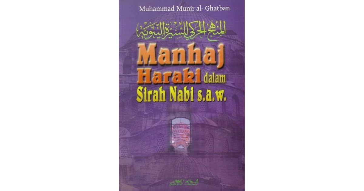 Manhaj Haraki Dalam sirah Nabi SAW by Muhammad Munir Ghatban