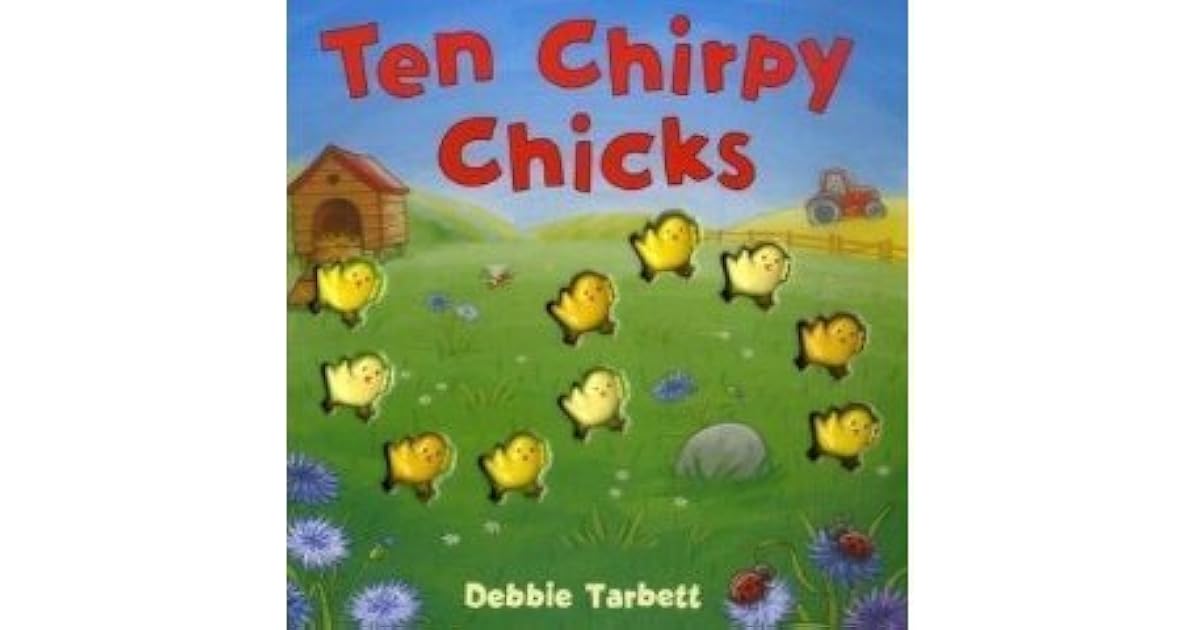 Ten Chirpy Chicks by Debbie Tarbett