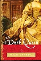 The Dark Queen (The Dark Queen Saga, #1) by Susan Carroll