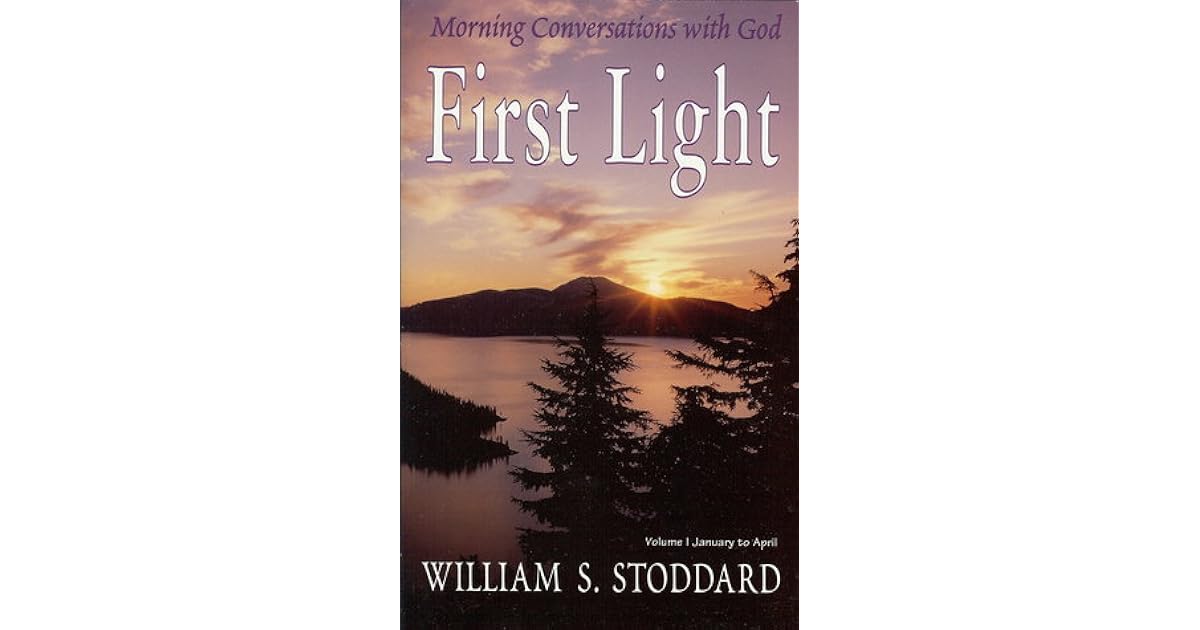 First Light: Morning Conversations with God by William S. Stoddard