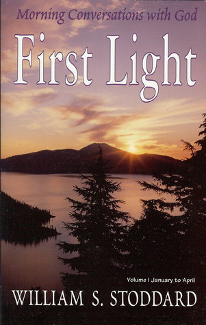 First Light: Morning Conversations with God by William S. Stoddard