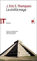 The Rise and Fall of Maya Civilization by J. Eric S. Thompson
