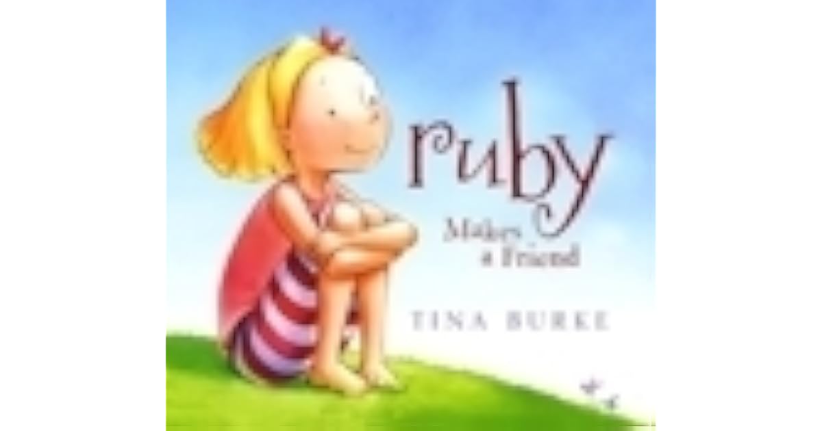 Ruby Makes a Friend by Tina Burke