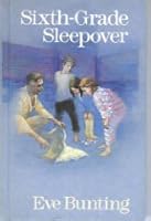 Sixth-Grade Sleepover by Eve Bunting